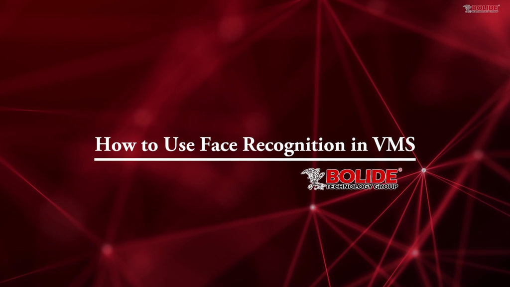 How to Use Face Recognition in VMS – Bolide Technology Group