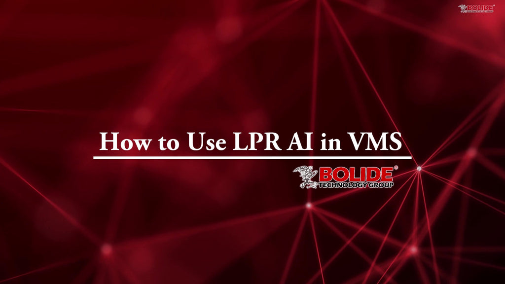 How to Use LPR AI in VMS – Bolide Technology Group